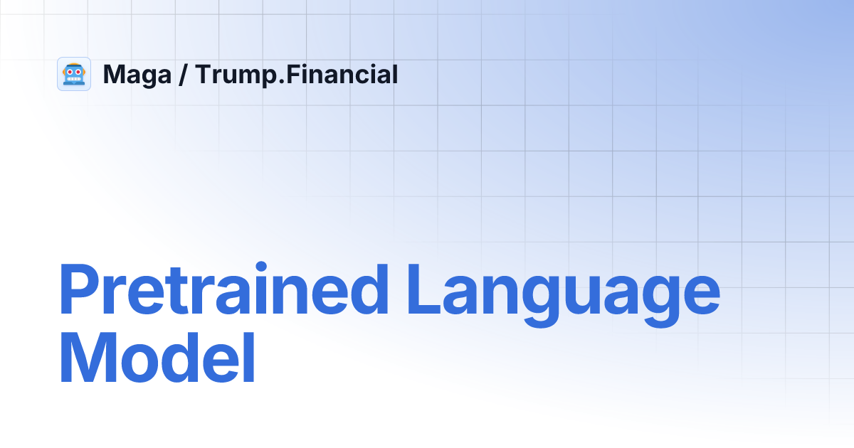 Pretrained Language Model | Maga / Trump.Financial